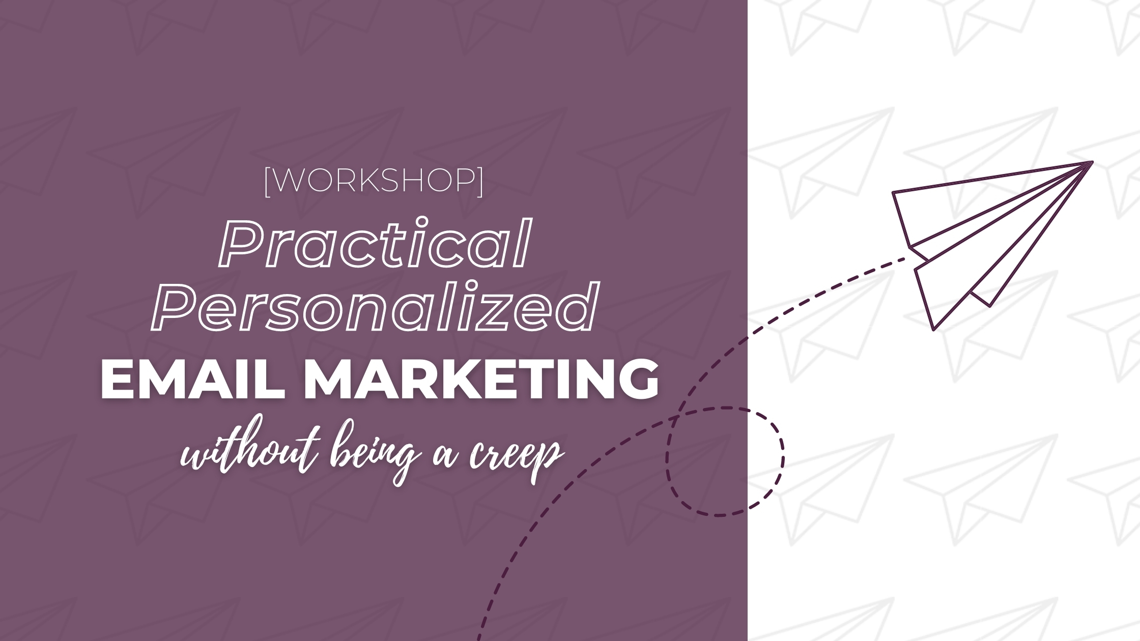 WORKSHOP: Practical Personalized Email Marketing