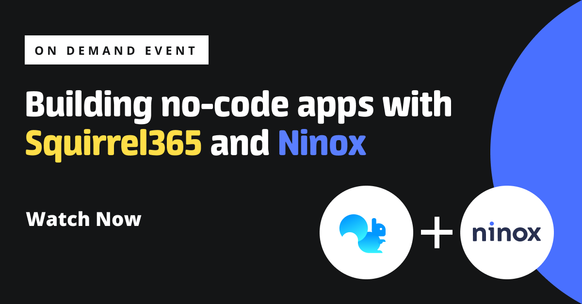 Building no-code apps with Squirrel365 and Ninox