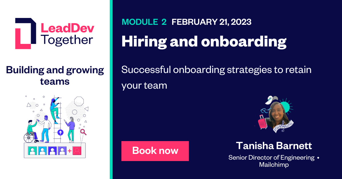 Module 2 - Hiring and onboarding | LeadDev Together