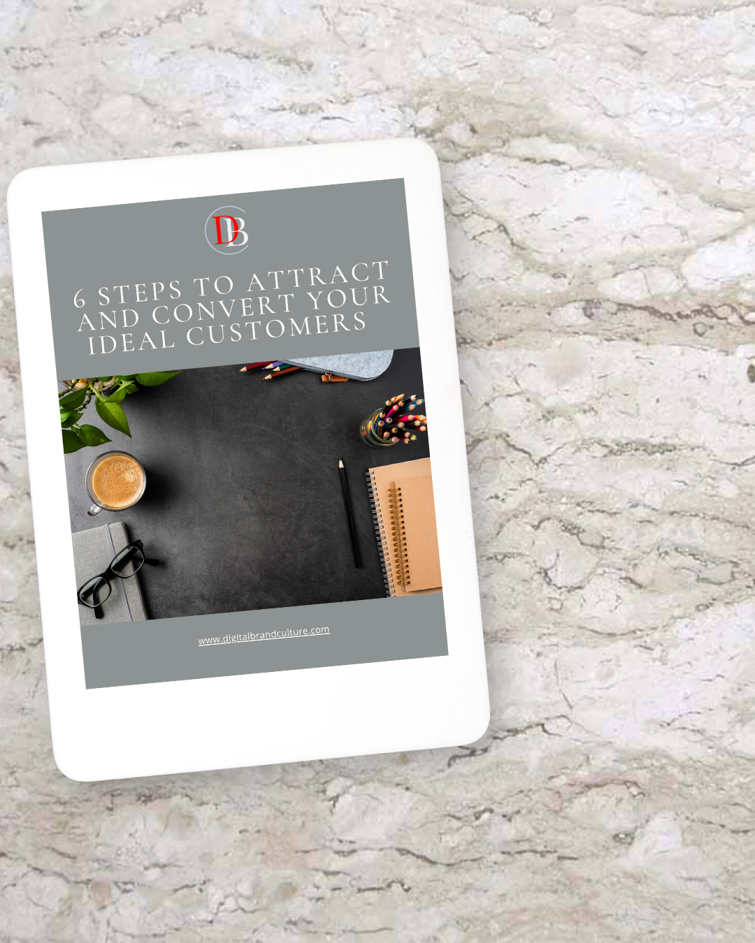 6 Steps To Attract and Convert Your Ideal Customers