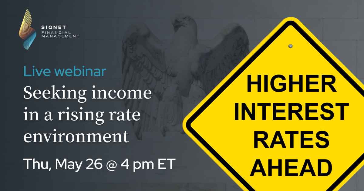 Webinar: Seeking income in a rising rate environment | Signet Financial