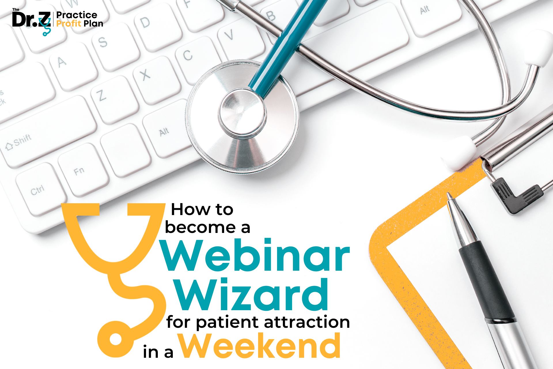 How to Become a Webinar Wizard for Patient Attraction in a Weekend