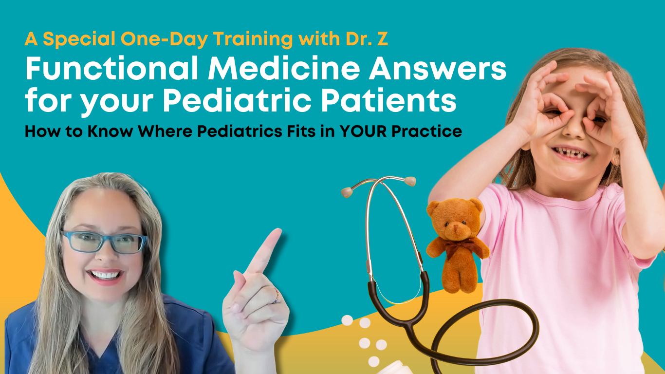 Functional Medicine Answers for your Pediatric Patients | The Dr. Z ...