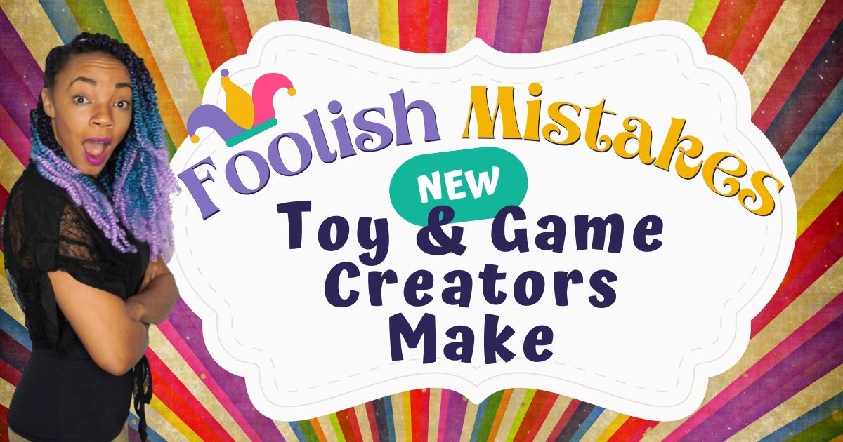 [Free Masterclass] The Foolish Mistakes That New Toy & Game Creators Make