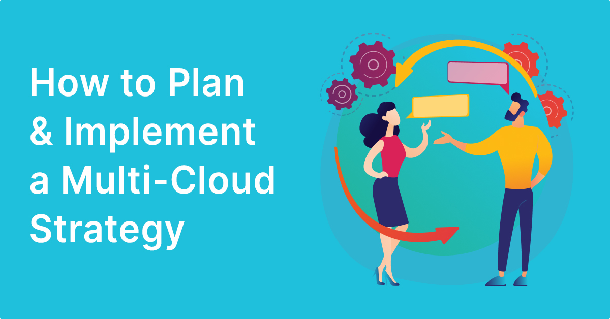 How To Plan And Implement A Multi Cloud Strategy