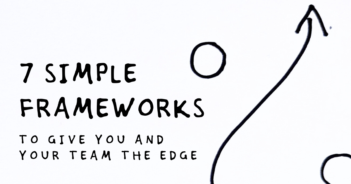 7 Simple Frameworks to Accelerate Team Performance