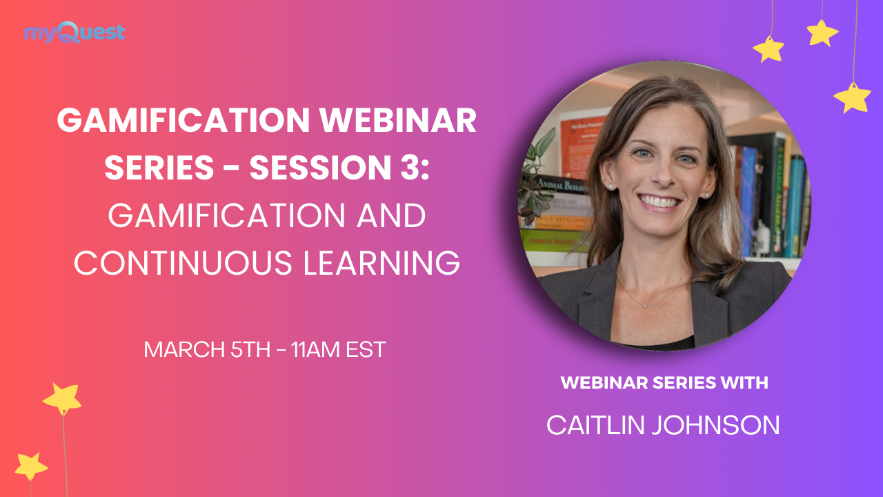 Gamification Webinar Series: Using Gamification to Encourage Continuous Learning