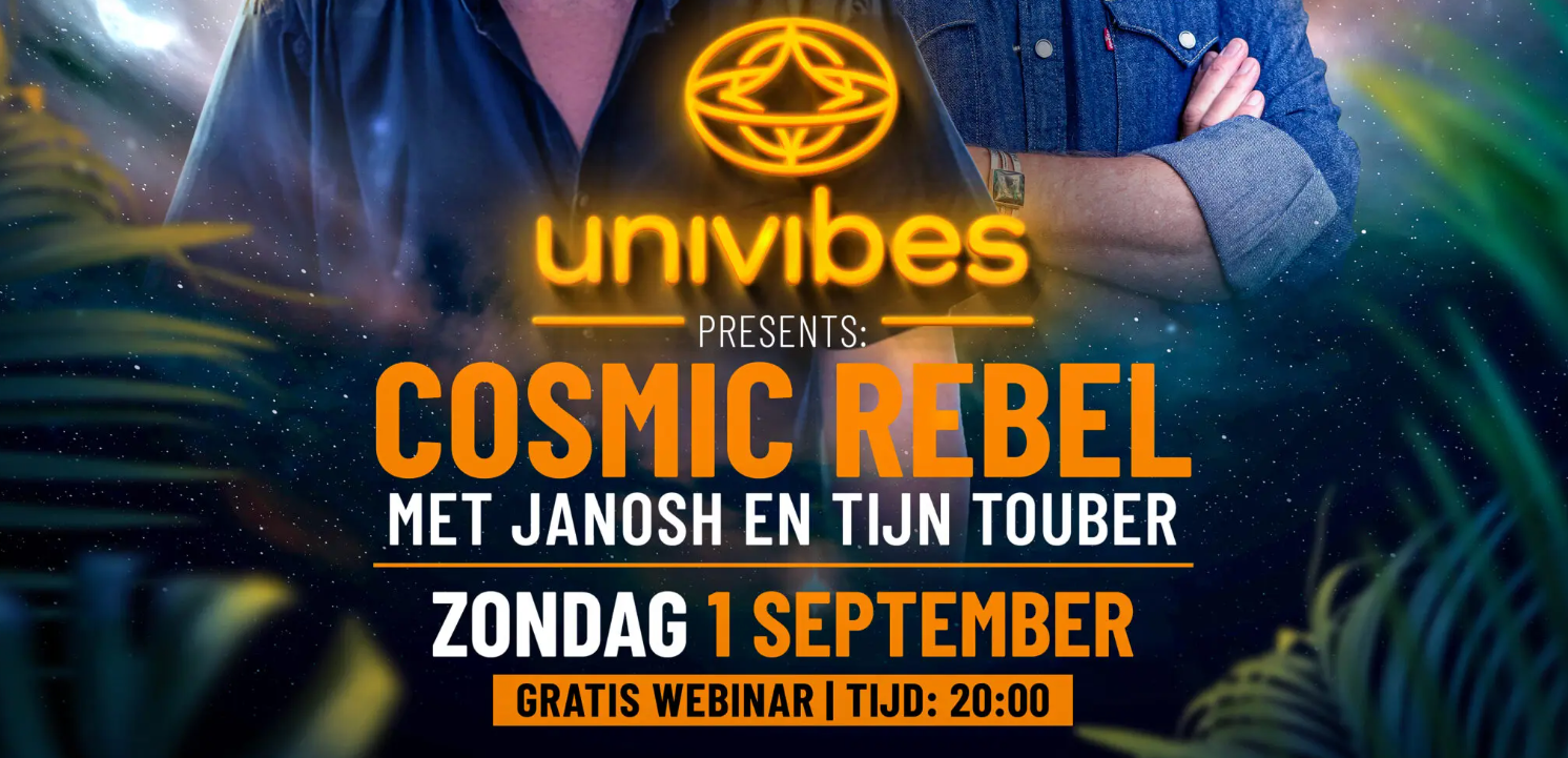 Gratis Webinar: Cosmic Rebel met Tijn Touber en Janosh Stoffers