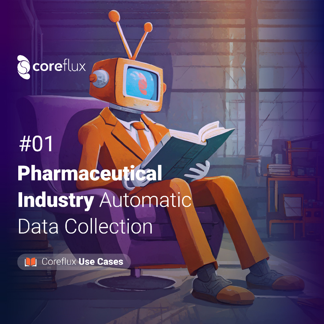 Pharmaceutical Industry Automatic Data Collection | Case Study #01 | Coreflux