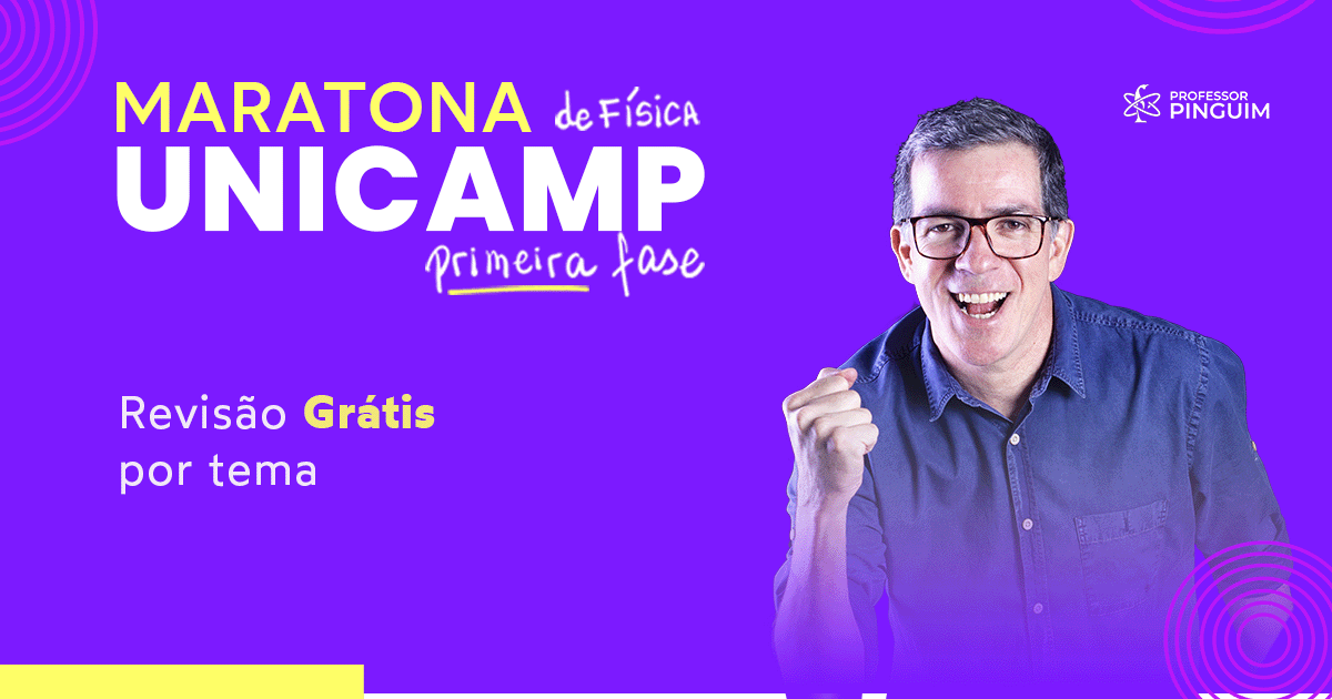 MARATONA GRÁTIS de Física para UNICAMP 1a fase