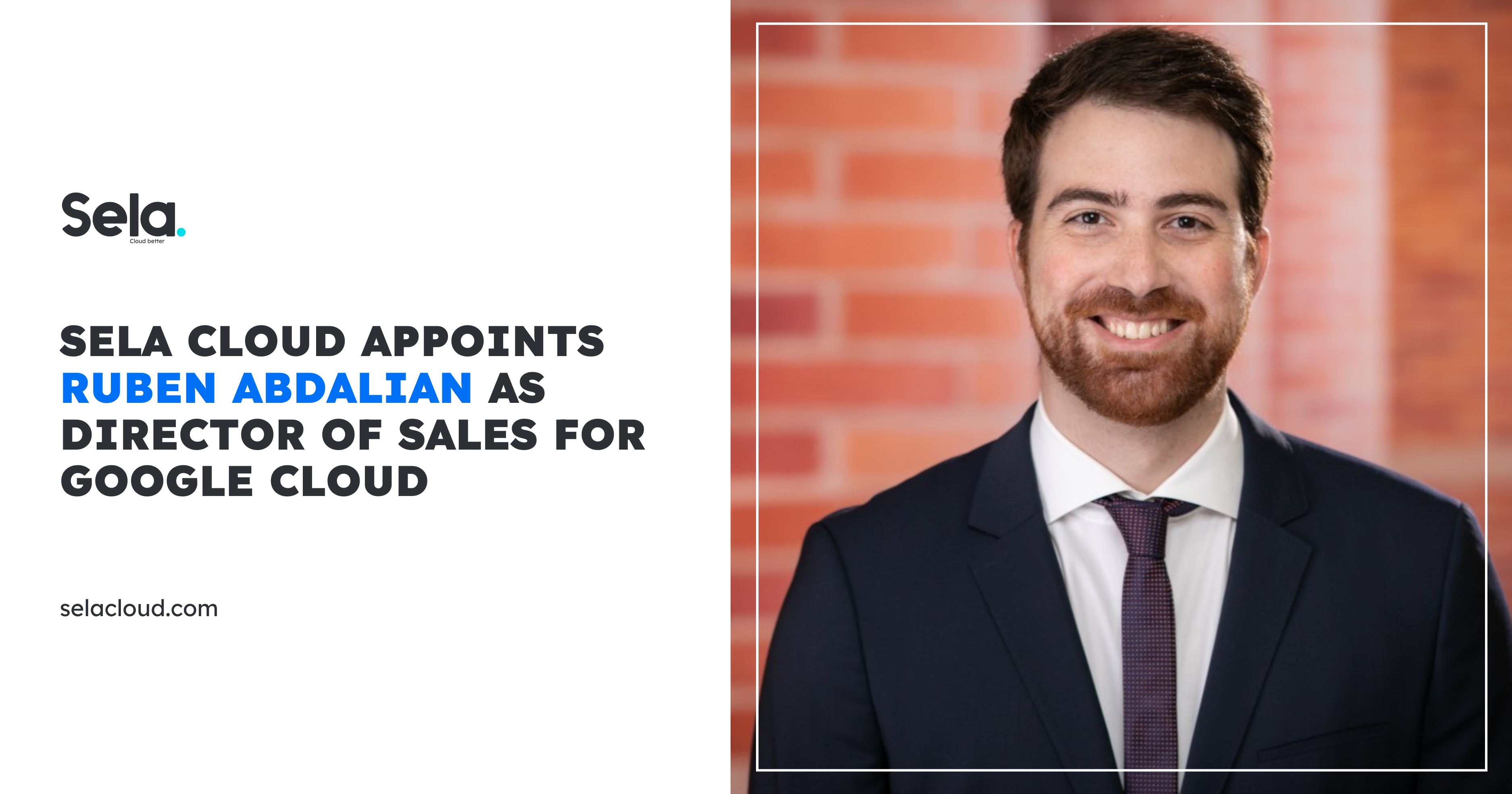 Sela Cloud Names Ruben Abdalian as Director of Sales for Google Cloud ...