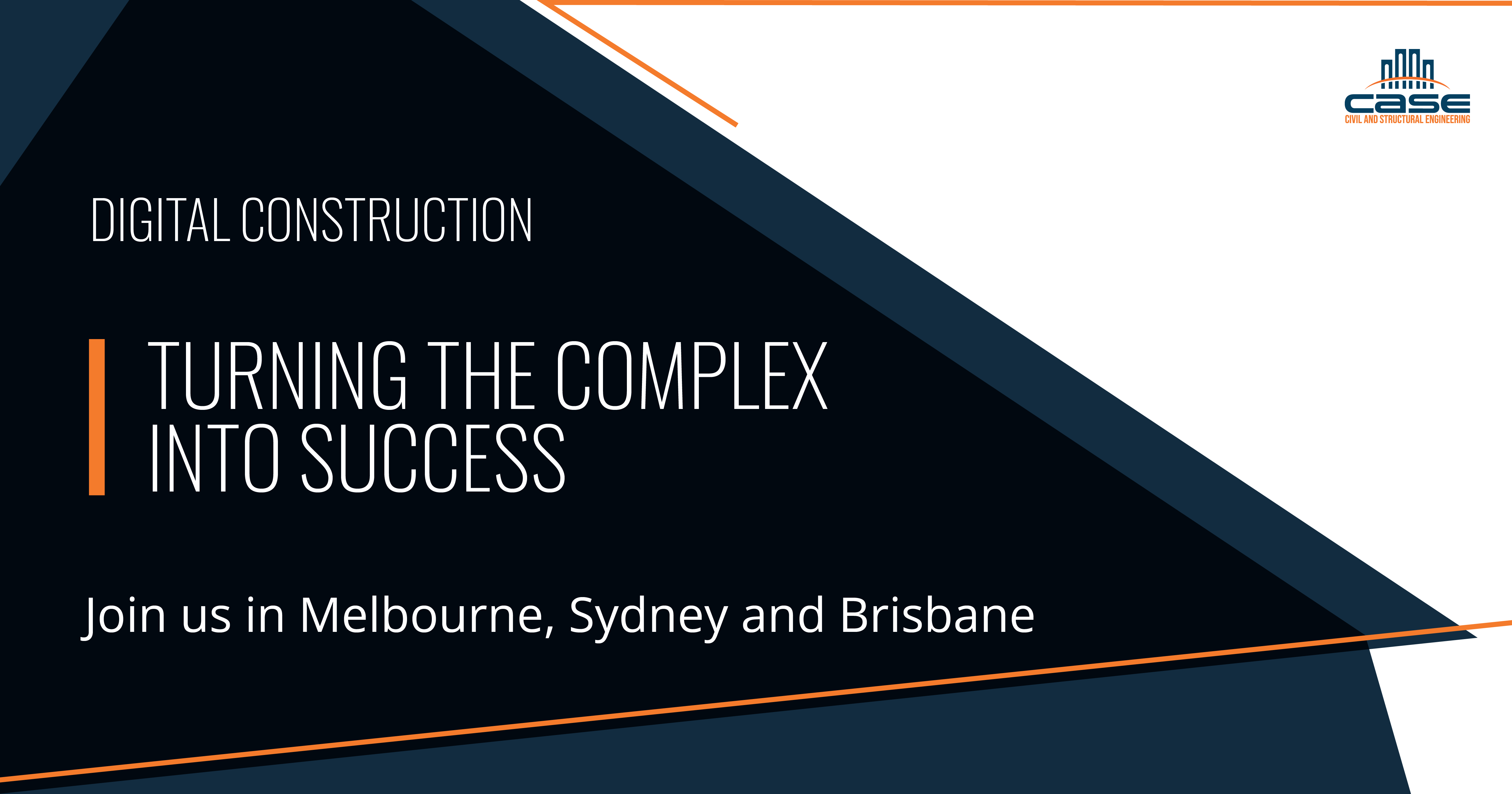 ShowCaSE Adelaide | Digital Construction | Turning The Complex Into Success